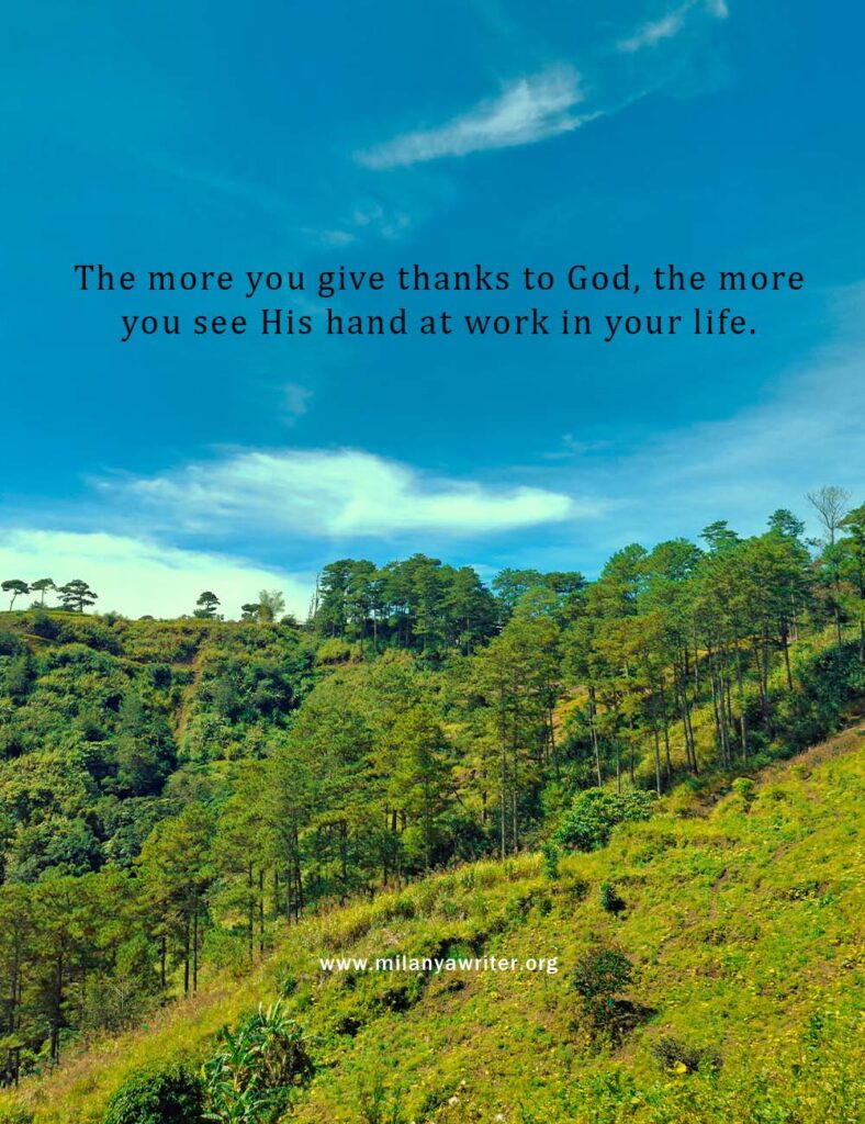 THE MORE YOU GIVE THANKS TO GOD, THE MORE YOU SEE HIS HAND AT WORK IN ...